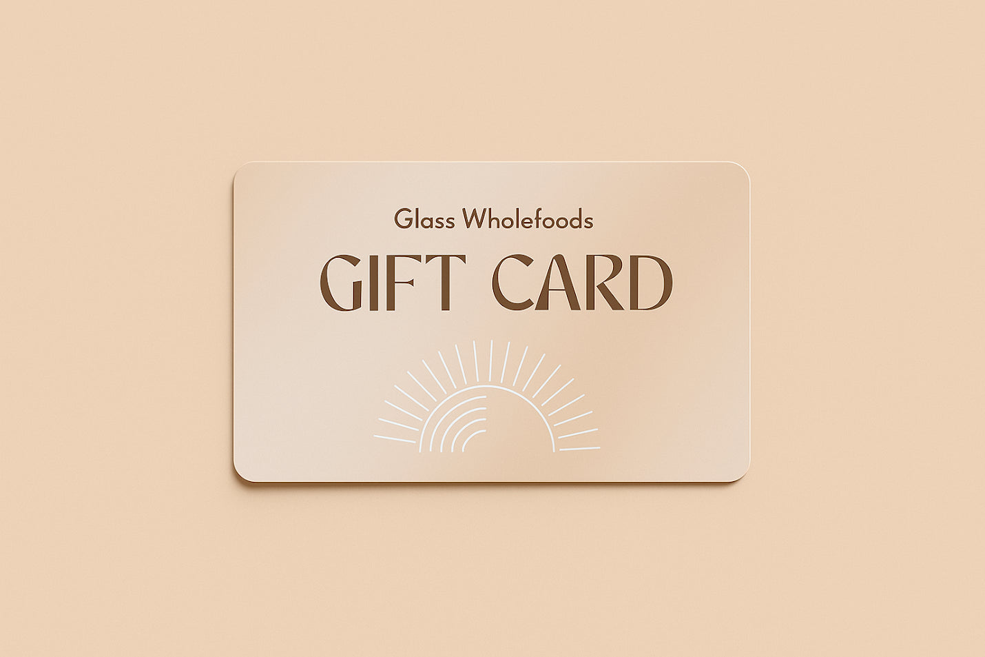 Glass Wholefoods Gift Card (online store only)